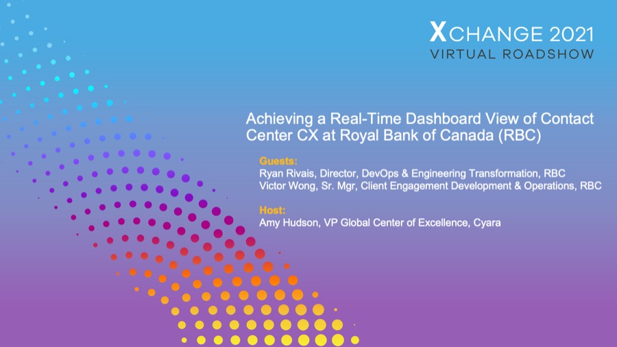 Xchange 2021 Roadshow: Achieving a Real-Time Dashboard View of Contact ...